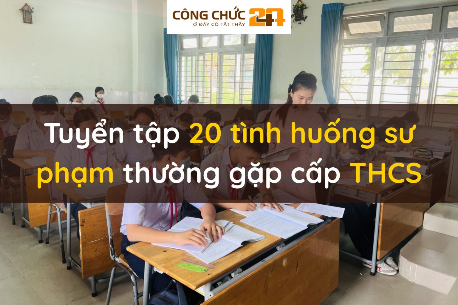 Tuyển tập 20 tình huống sư phạm thường gặp cấp THCS trong bài thi Viên ...
